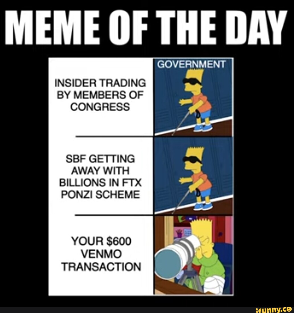 MEME OF THE DAY GOVERNMENT INSIDER TRADING BY MEMBERS OF CONGRESS SBF ...