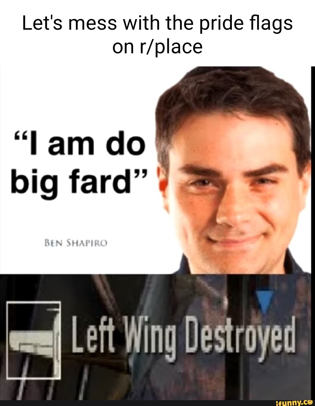 Let's mess with the pride flags on am do BEN SHAPIRO Left Wing ...