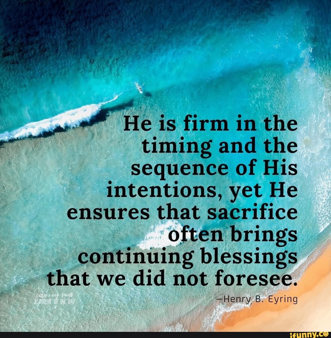 He is firm in the timing and the sequence of His : intentions, yet He ...