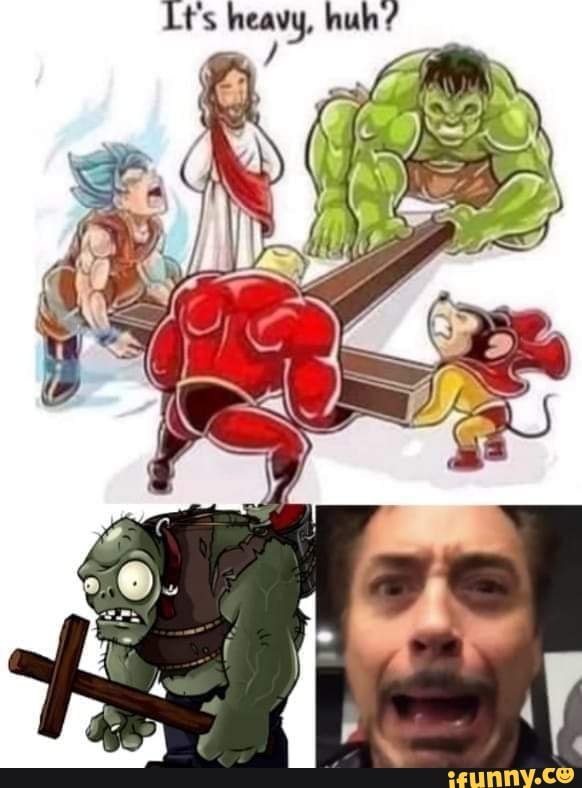 Lt's heavy, huh? - iFunny Brazil