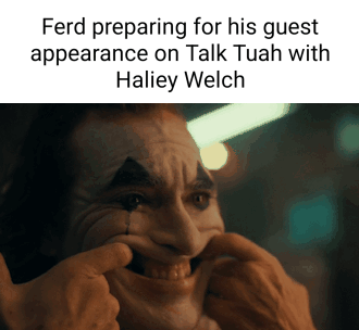 Ferd preparing for his guest appearance on Talk Tuah with Haliey Welch ...