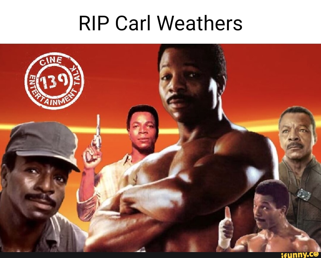 RIP Carl Weathers - iFunny