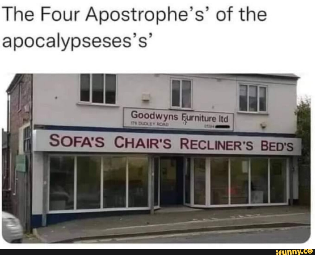 Apostrophes memes. Best Collection of funny Apostrophes pictures on iFunny