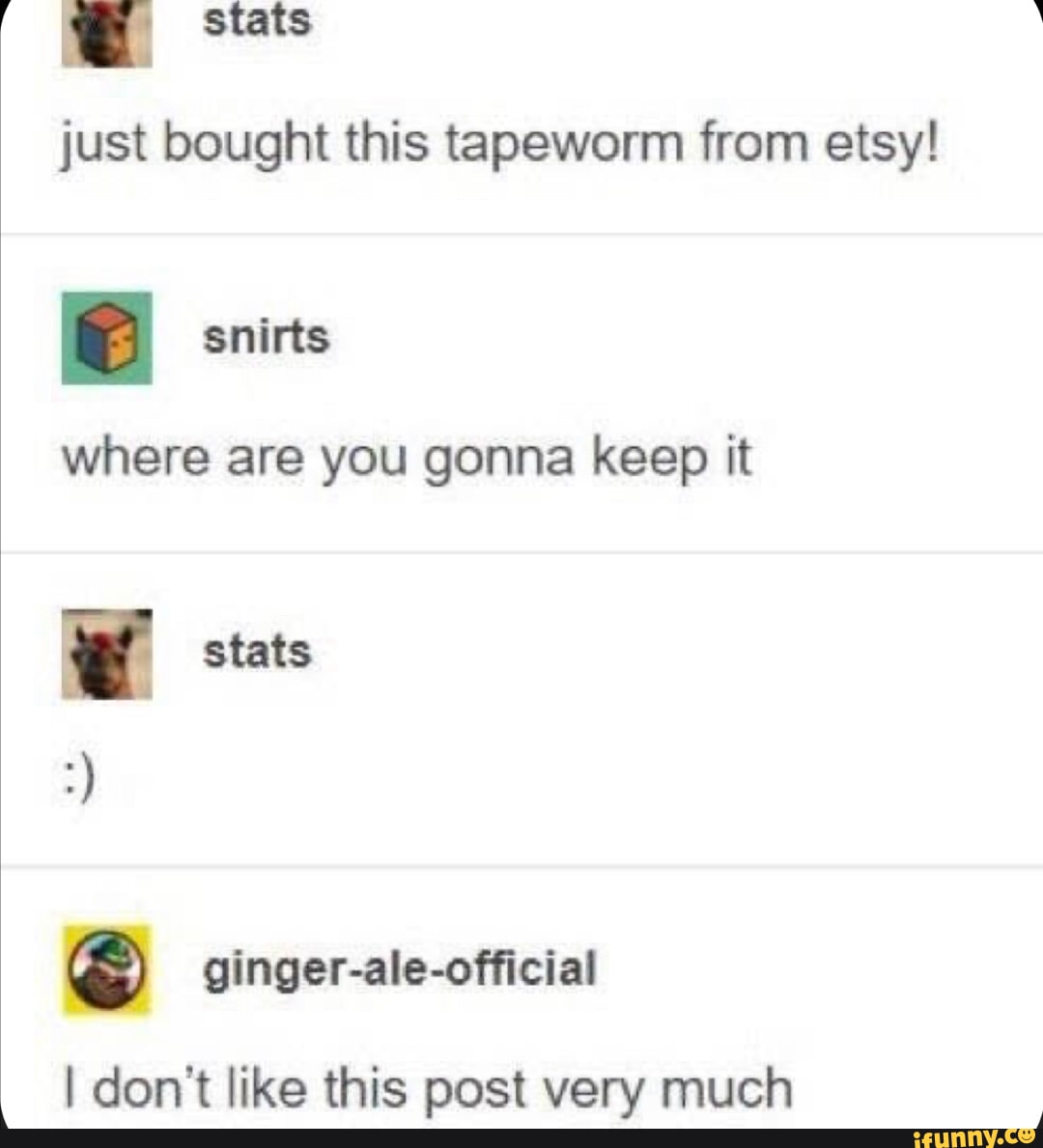 Tapeworm memes. Best Collection of funny Tapeworm pictures on iFunny