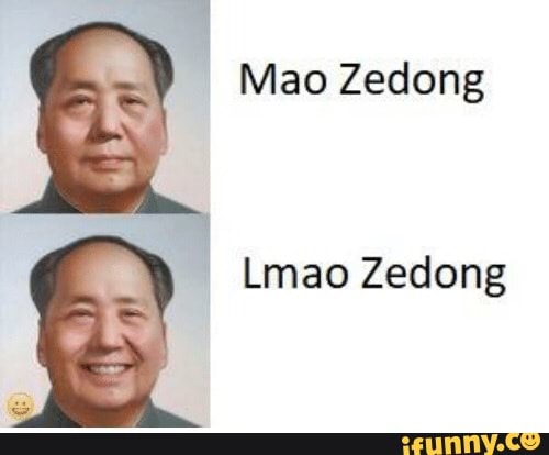 Mao Zedong Lmao Zedong - iFunny