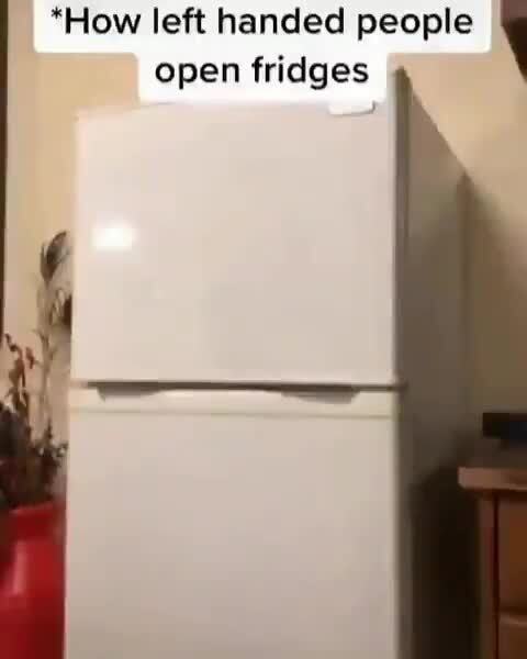 *How left handed people open fridges - iFunny :)