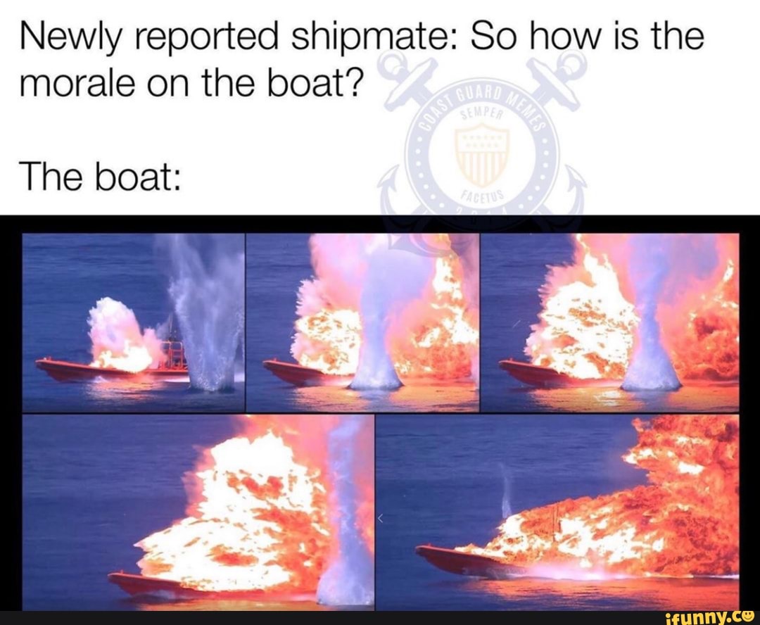 Newly reported shipmate: So how is the morale on the boat? The boat ...