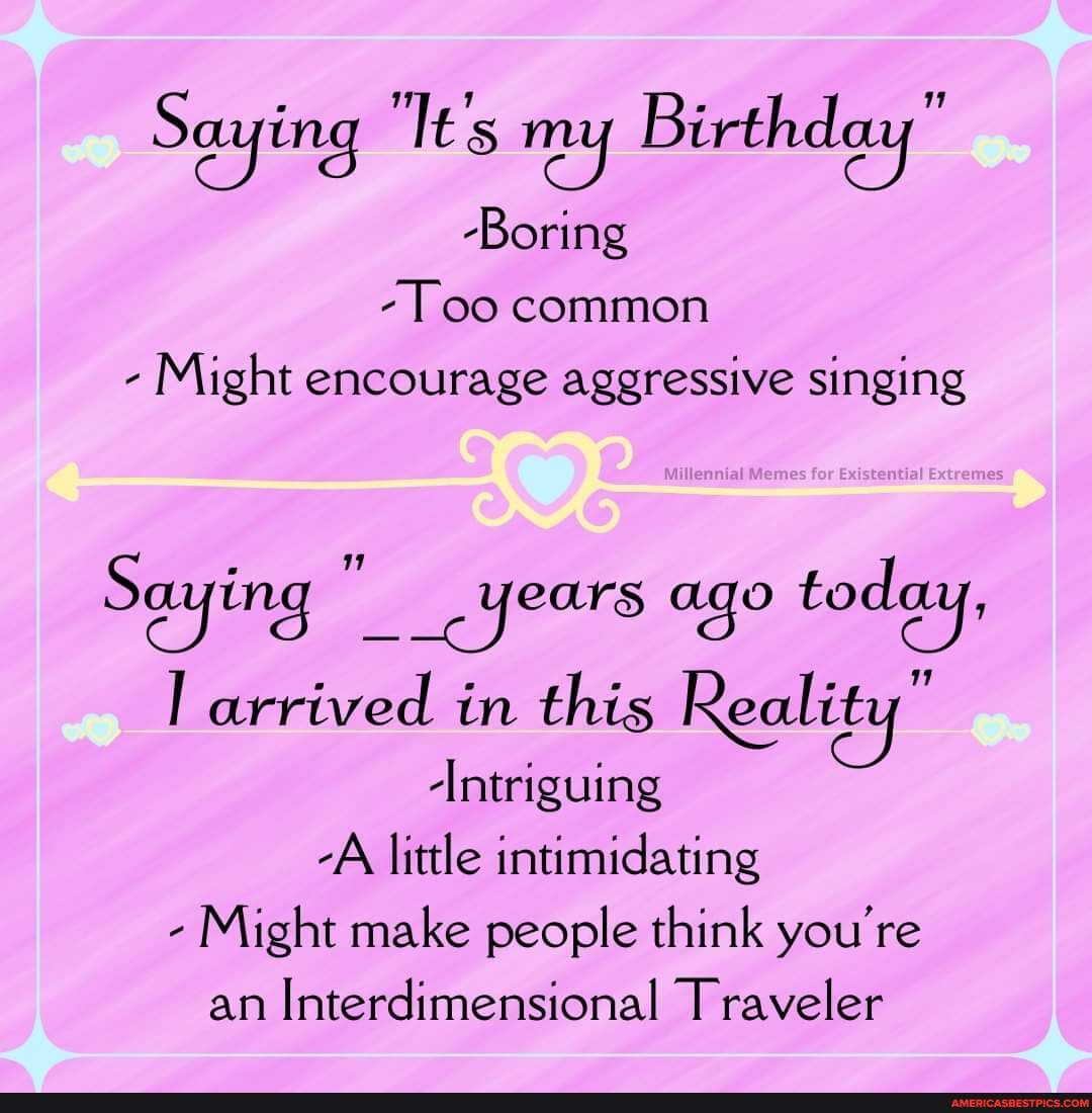 Saying "le my Birthday -Boring -Too common - Might encourage aggressive ...