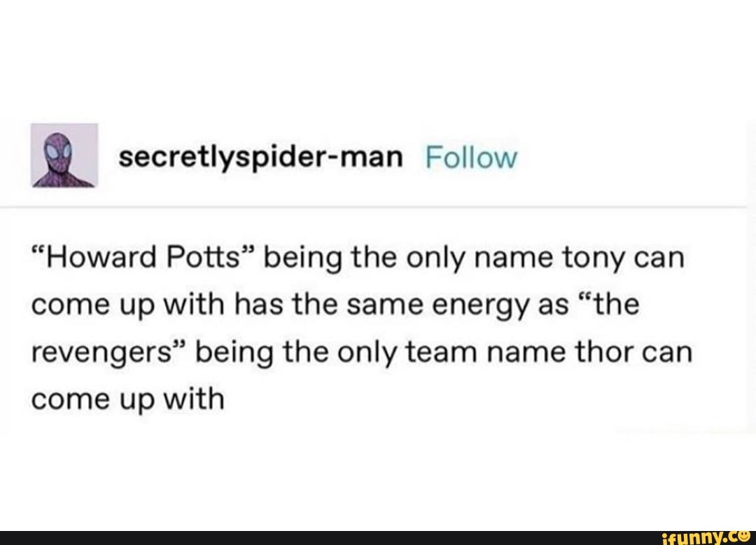 Pe secretlyspider-man Follow "Howard Potts" being the only name tony ...