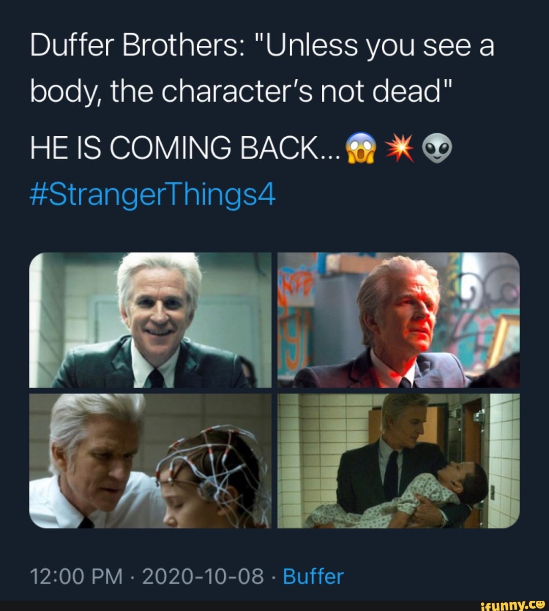 Duffer Brothers: "Unless you see a body, the character's not dead" HE ...