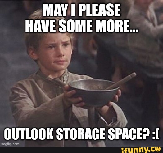 PAN MAY I PLEASE HAVE SOME MORE... OUTLOOK STORAGE SPACE? - iFunny