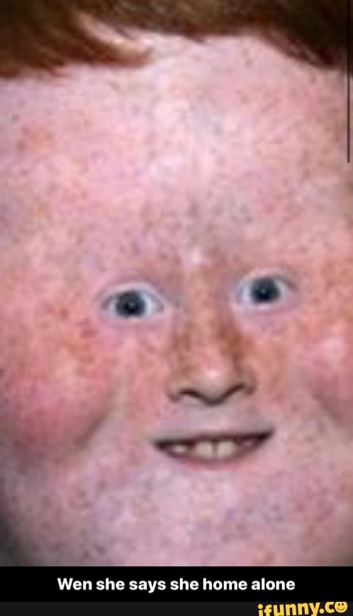 Wen she says she home alone - Wen she says she home alone - iFunny