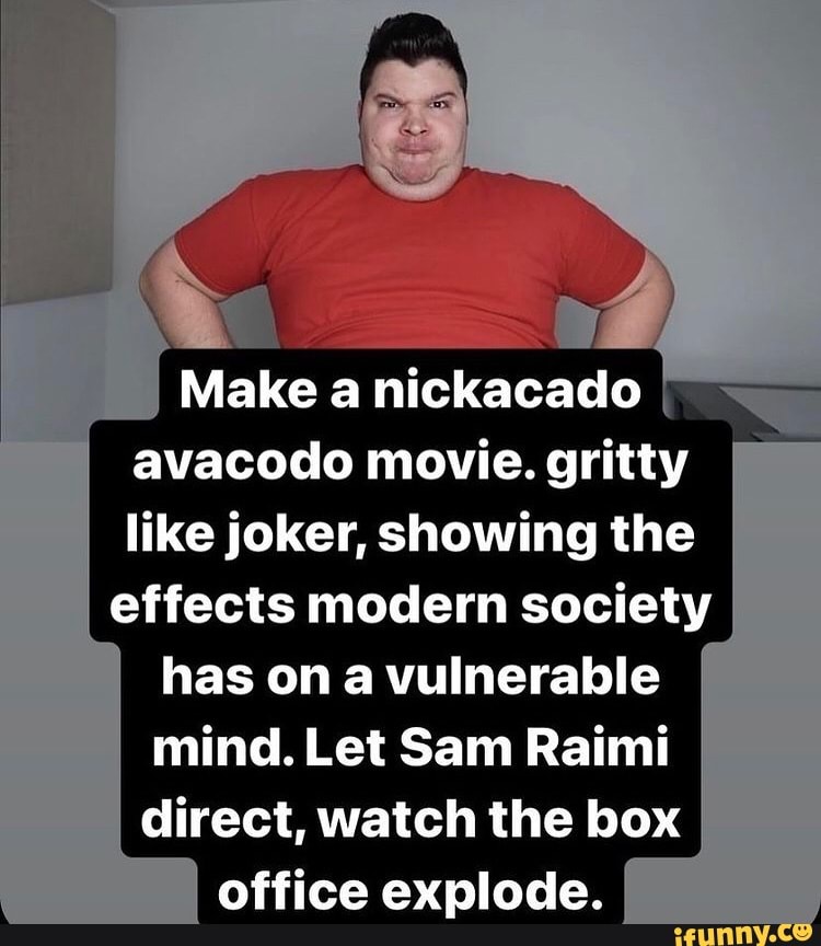 Make a nickacado avacodo movie. gritty like joker, showing the effects ...