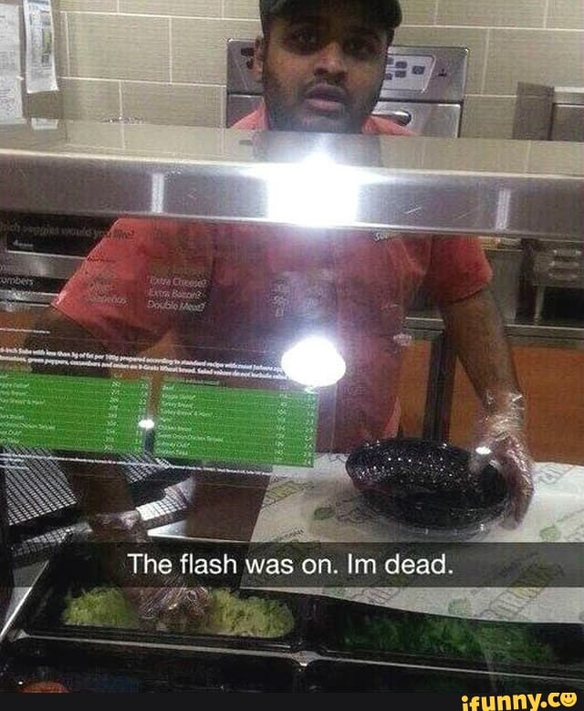 He flash was on. Im dead. - iFunny