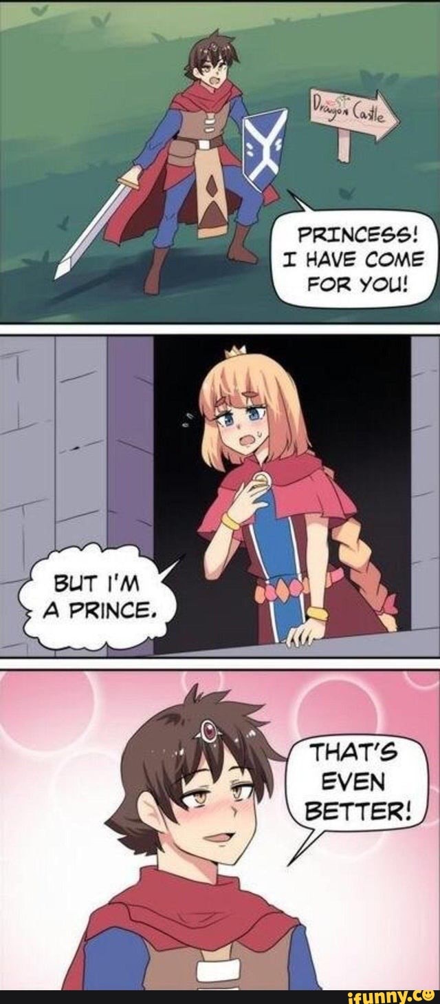 PRINCESS! I HAVE COME FOR YOU! THAT'S EVEN BETTER! - iFunny