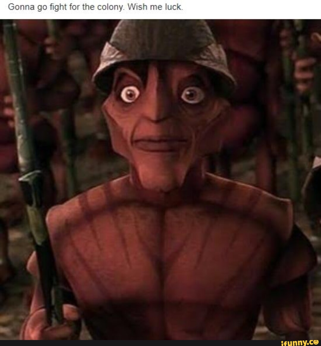 Antz memes. Best Collection of funny Antz pictures on iFunny