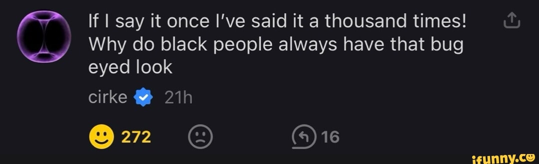 If I say it once I've said it a thousand times! Why do black people ...