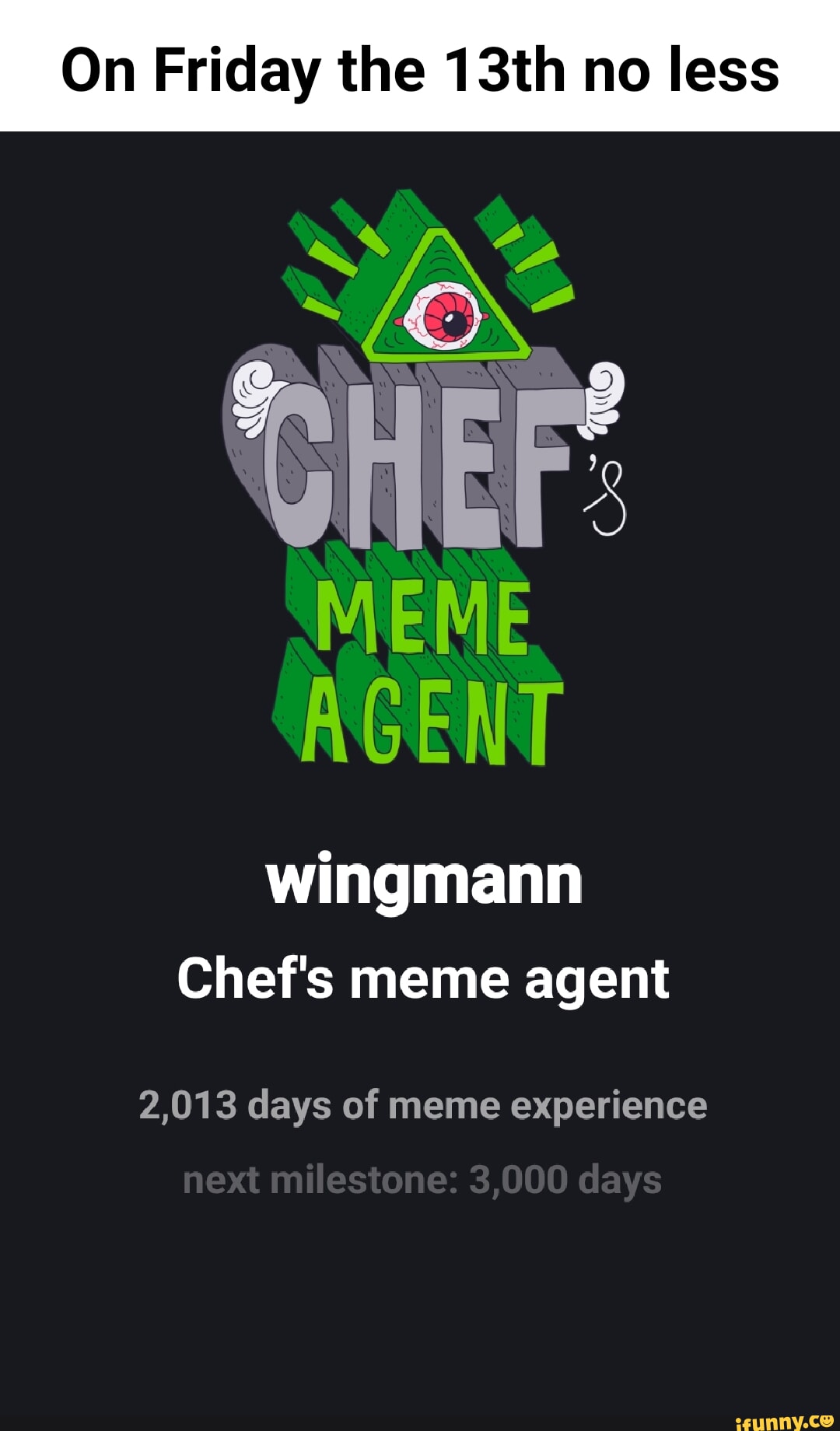 On Friday the 13th no less MEME MEW AGENT wingmann Chef's meme agent ...