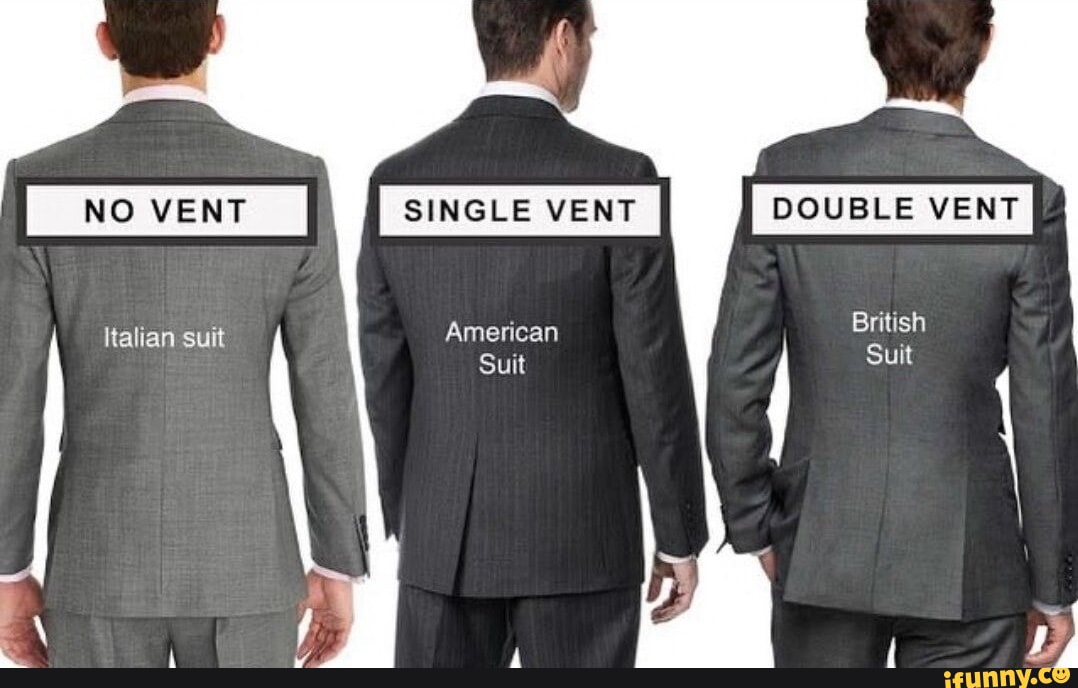 DOUBLE VENT British Suit NO VENT SINGLE VENT American Suit Italian suit - iFunny
