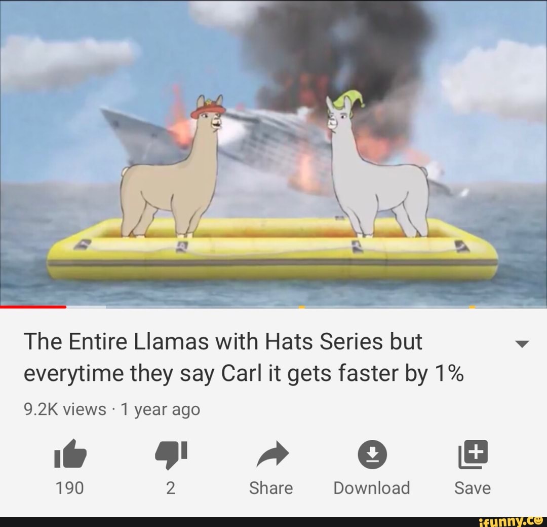 The Entire Llamas with Hats Series but v everytime they say Carl it ...