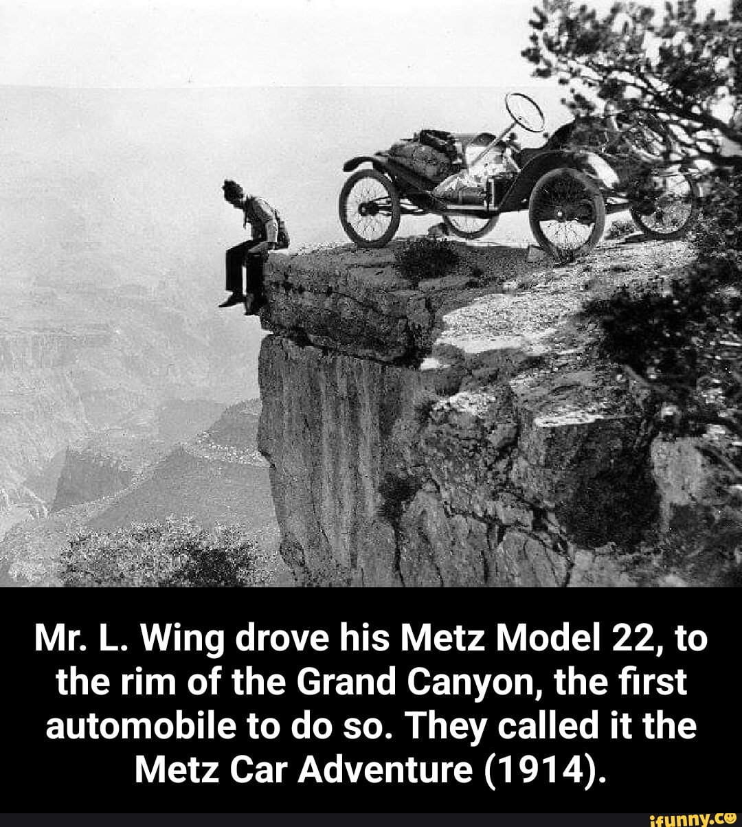 Mr. L. Wing drove his Metz Model 22, to the rim of the Grand Canyon ...