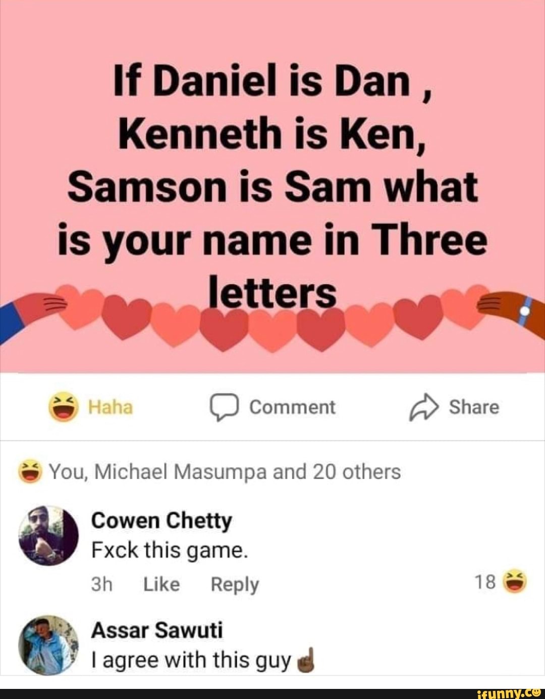 If Daniel is Dan , Kenneth is Ken, Samson is Sam what is your name in ...