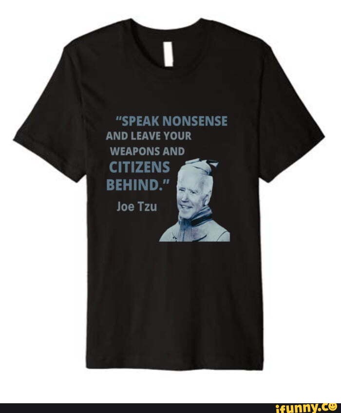 "SPEAK NONSENSE AND LEAVE VOUR WEAPONS AND CITIZENS BERIND." Joe Tzu ...