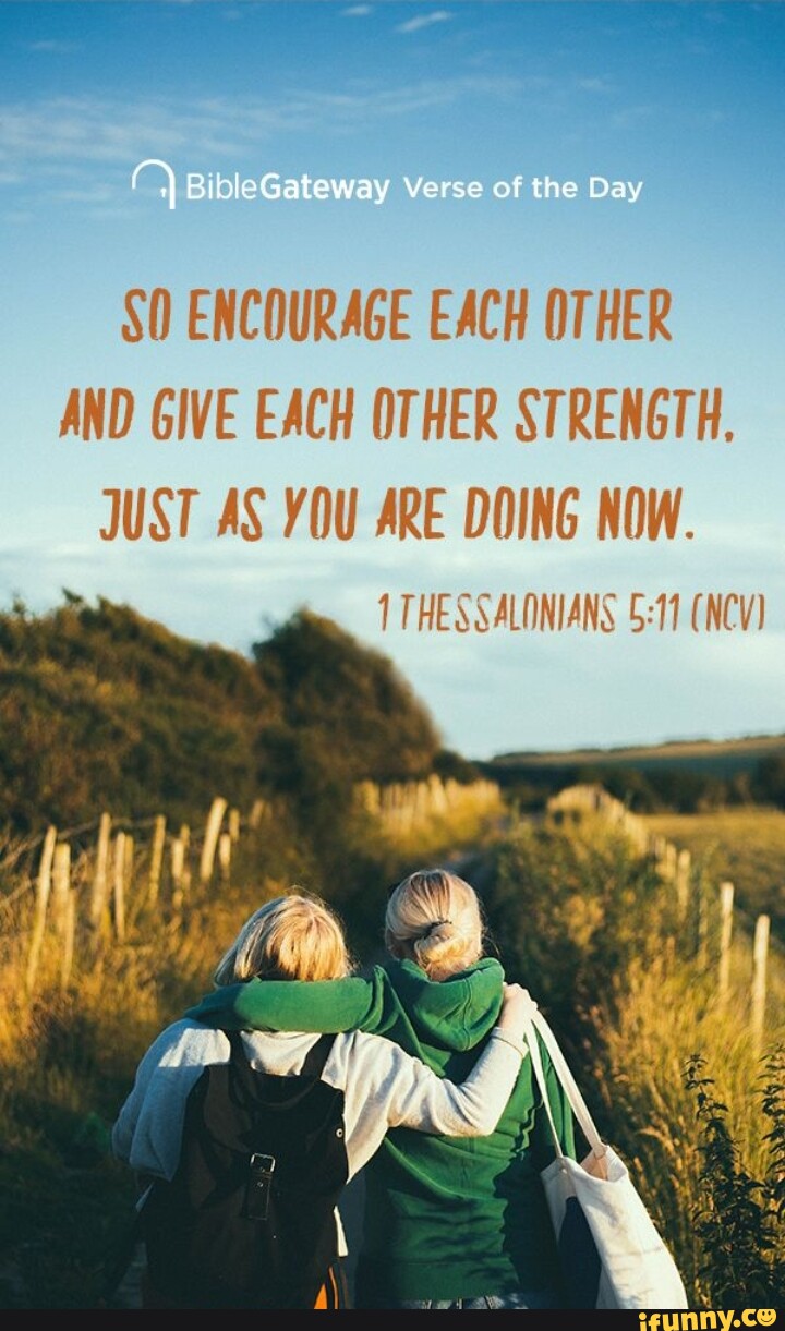 BinksGateway Verse of the Day SN ENCOURAGE EACH OTHER AND GIVE EACH ...