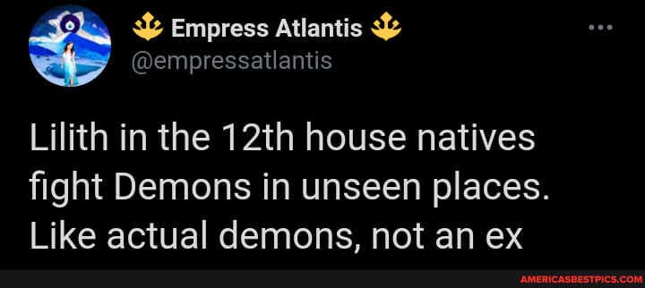 & Empress Atlantis he, @empressatlantis Lilith in the 12th house ...