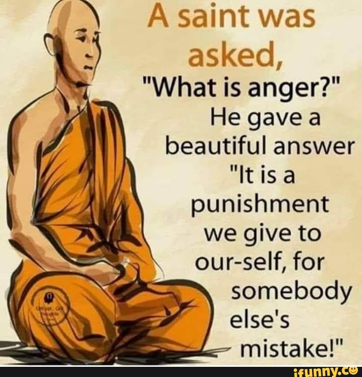 W) A saint was ' asked, "What is anger?" He gave a beautiful answer "It ...