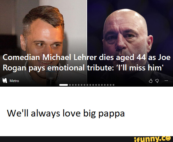 He Comedian Michael Lehrer dies aged 44 as Joe Rogan pays emotional ...