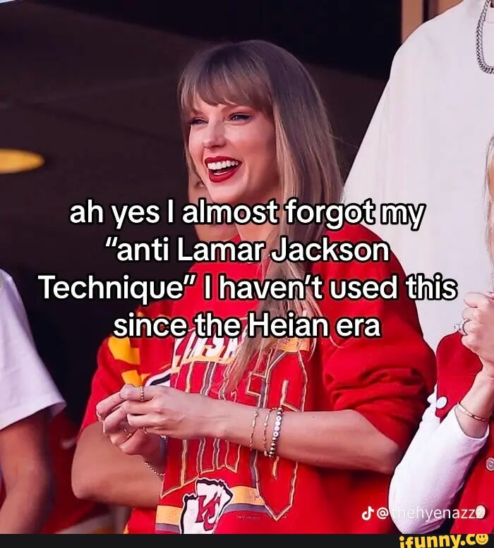 Ah yes I almost forgot my "anti Lamar Jackson Technique" I haven't used ...