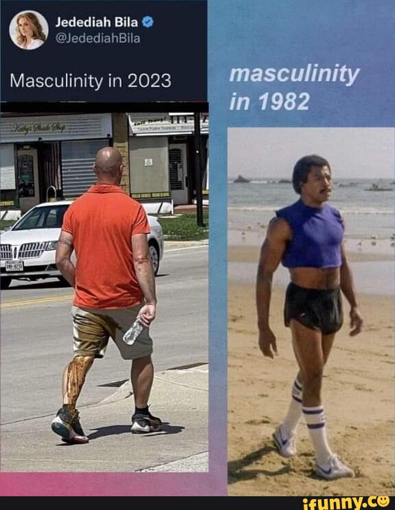 Masculinity in 2023 masculinity = --I im 1982 - iFunny