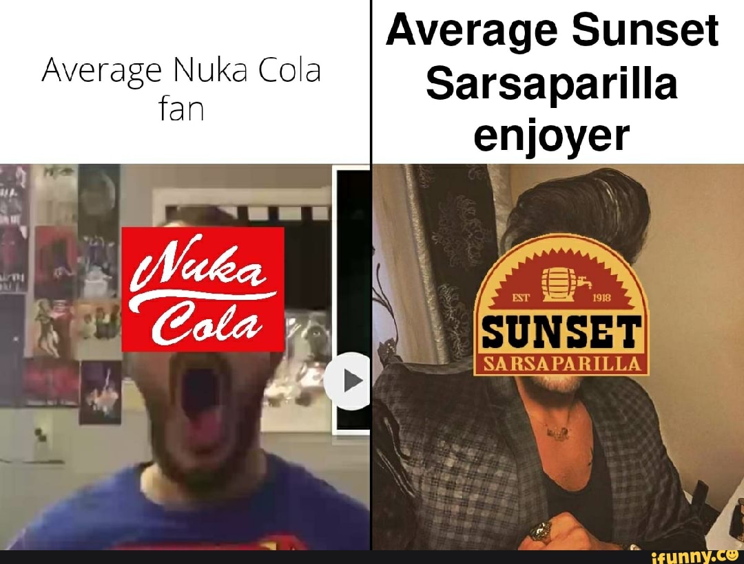 Average Sunset Average Nuka fan Cola Sarsaparilla enjoyer Cola SUNSET ...