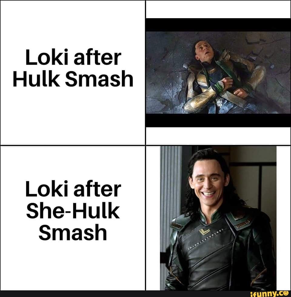 Loki after Hulk Smash Loki after She-Hulk Smash - iFunny