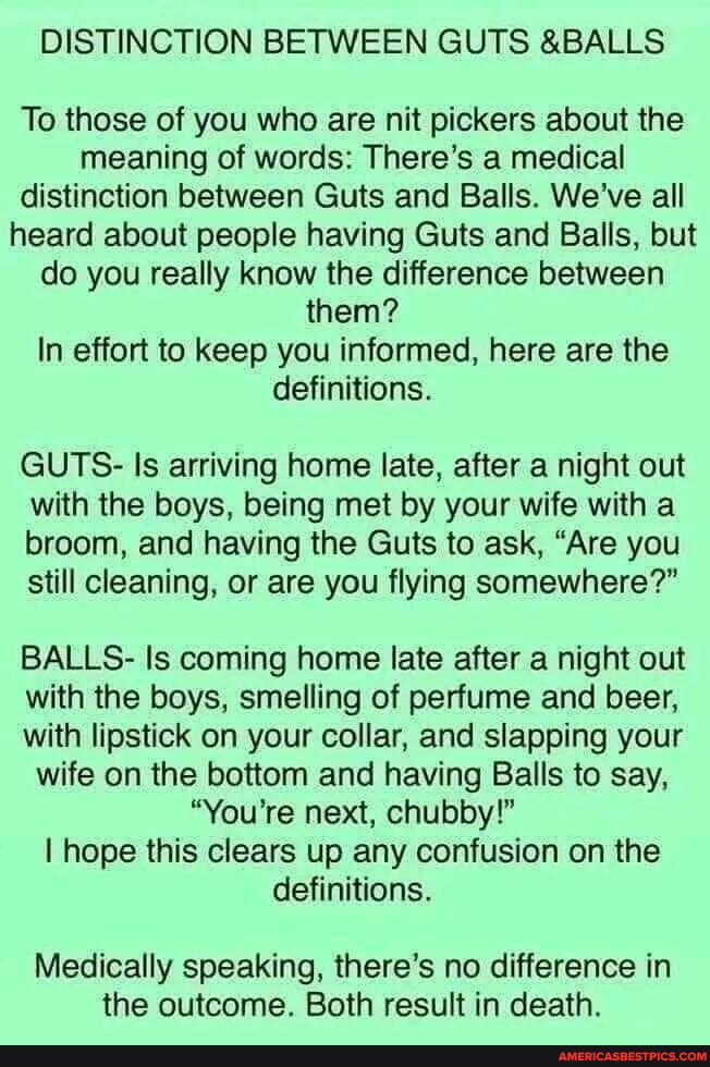 DISTINCTION BETWEEN GUTS &BALLS To those of you who are nit pickers ...