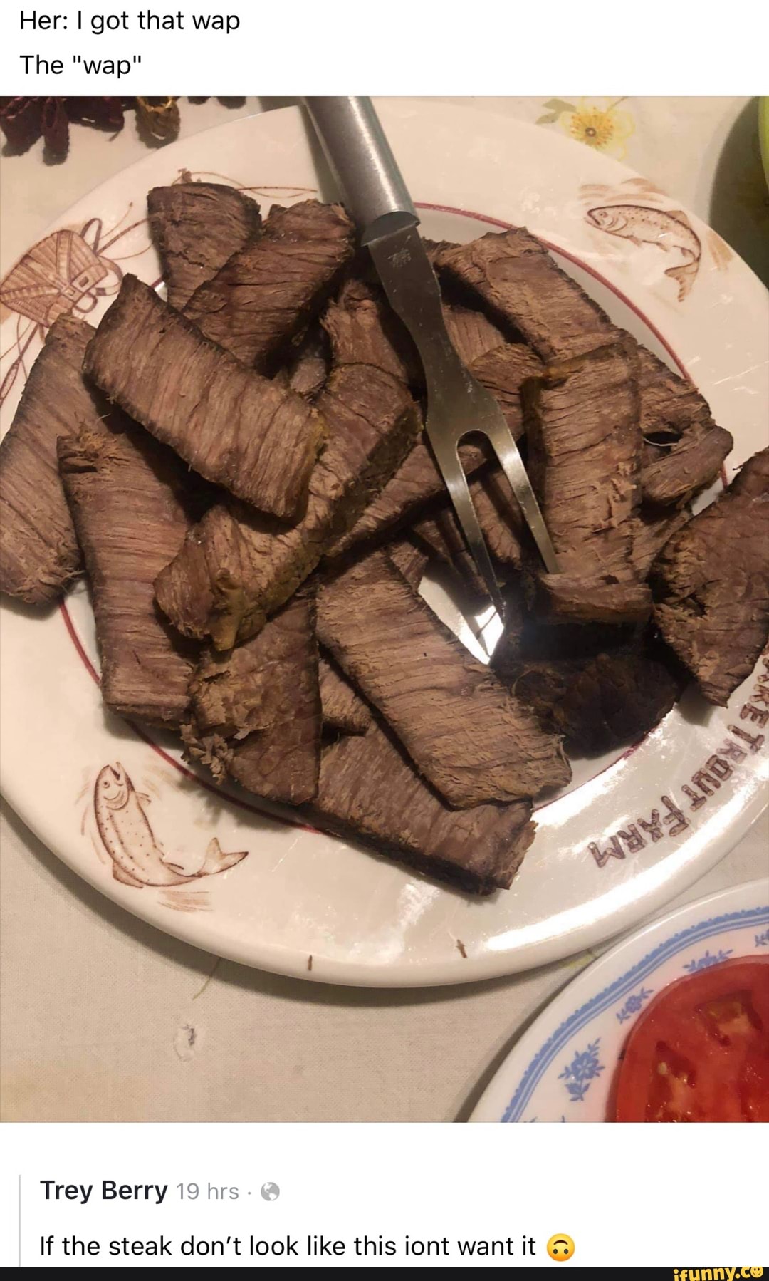 Her: I got that wap The "wap" Trey Berry 19 hrs If the steak don't look ...