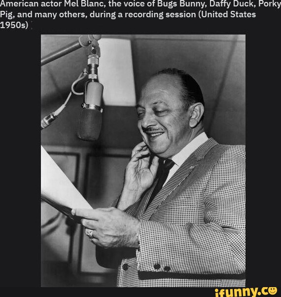 American actor Mel Dlanc, the voice of bugs Bunny, Vatty Duck, Porky ...