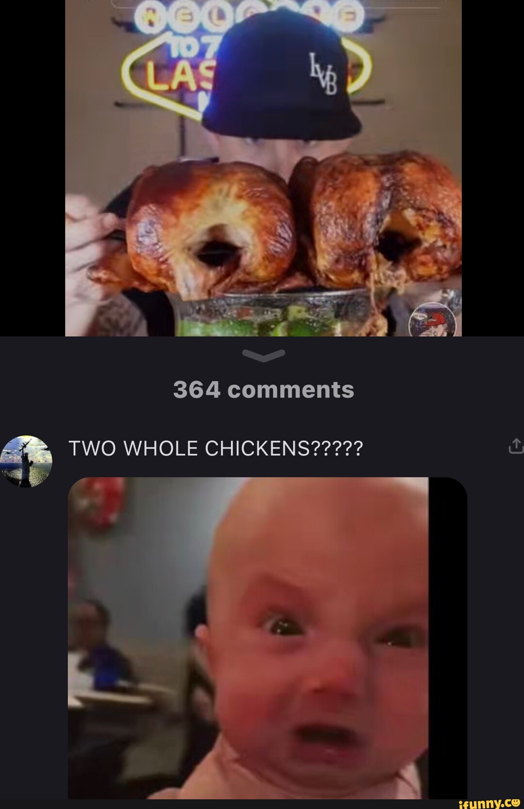 364 comments TWO WHOLE CHICKENS????? - iFunny