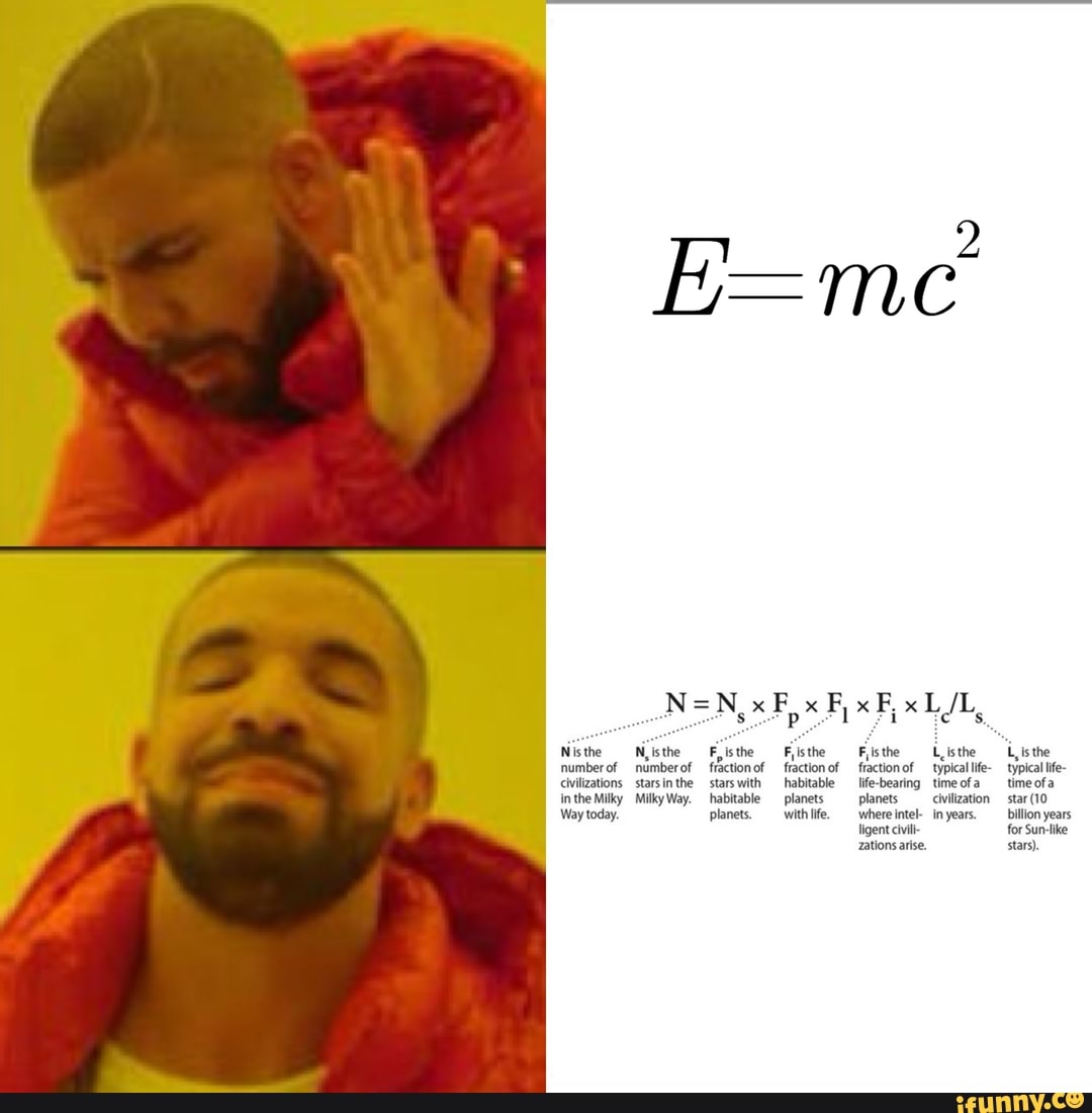 Drake meme. Drake's Equation. - iFunny