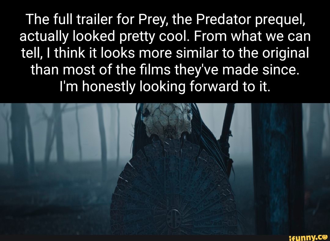 The full trailer for Prey, the Predator prequel, actually looked pretty ...
