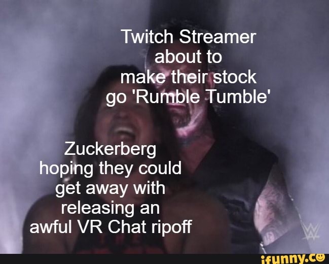 Twitch Streamer about to make their stock go 'Rumble Tumble' Zuckerberg ...